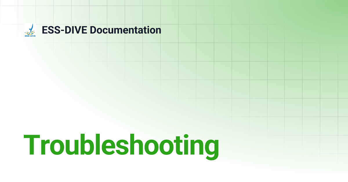 Troubleshooting | ESS-DIVE Documentation